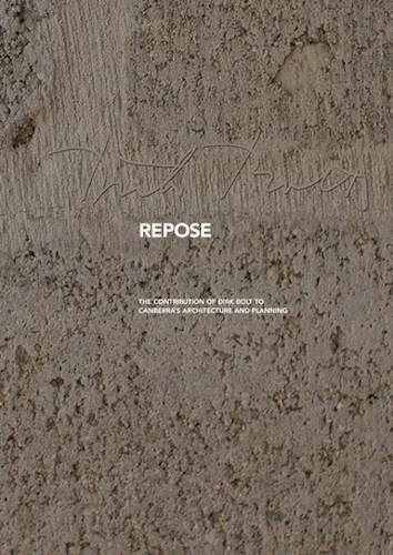 Repose: The Contribution of Dirk Bolt to Canberra's Architecture and P ...