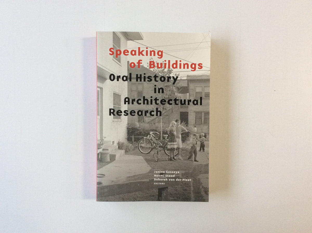 Speaking of Buildings: Oral History in Architectural Research ...
