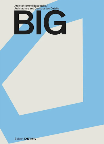 BIG: Architecture and Construction Details (Expanded 2nd Edition ...